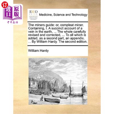 海外直订医药图书The Miners Guide: Or, Compleat Miner. Containing, I. a Succinct Account of a Vei 矿工指南:或者，完