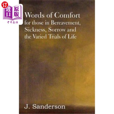 海外直订Words of Comfort for Those in Bereavement, Sickness, Sorrow and the Varied Trial 安慰那些在丧亲之痛，疾病，