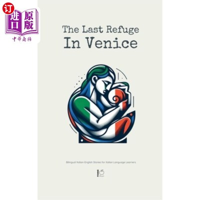 海外直订The Last Refuge In Venice: Bilingual Italian-English Stories for Italian Languag 《威尼斯最后的避难所：为意