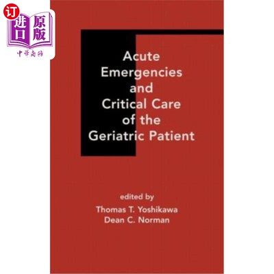 海外直订医药图书Acute Emergencies and Critical Care of the Geriatric Patient 老年病人的急症和危重护理