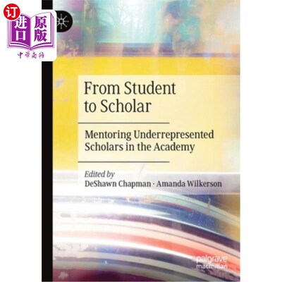 海外直订From Student to Scholar: Mentoring Underrepresented Scholars in the Academy 从学生到学者:指导学院中代表性不