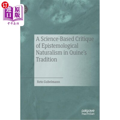 海外直订A Science-Based Critique of Epistemological Naturalism in Quine's Tradition 奎因传统中认识论自然主义的科学