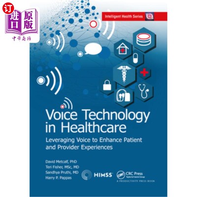 海外直订Voice Technology in Healthcare: Leveraging Voice to Enhance Patient and Provider 医疗保健中的语音技术:利用