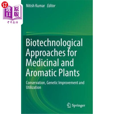 海外直订Biotechnological Approaches for Medicinal and Aromatic Plants: Conservation, Gen 药用和芳香植物的生物技术方法：
