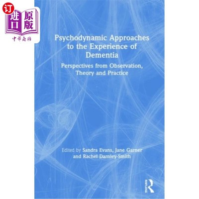 海外直订Psychodynamic Approaches to the Experience of Dementia: Perspectives from Observ 痴呆经验的心理动力学方法: