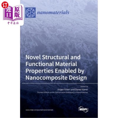 海外直订Novel Structural and Functional Material Properties Enabled by Nanocomposite Des 纳米复合材料设计使材料具有