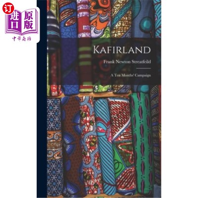海外直订Kafirland: A Ten Months' Campaign 《Kafirland: 10个月的战役