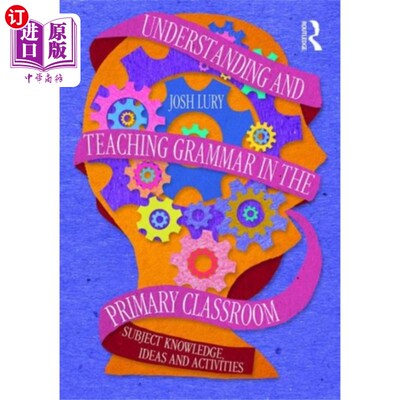 海外直订Understanding and Teaching Grammar in the Primar... 小学课堂语法理解与教学