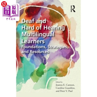海外直订Deaf and Hard of Hearing Multilingual Learners: Foundations, Strategies, and Res 聋人和重听多语学习者:基础