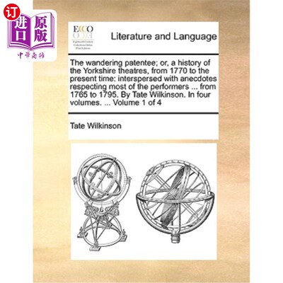 海外直订The Wandering Patentee; Or, a History of the Yorkshire Theatres, from 1770 to th 流浪专利权人;或者，约克郡