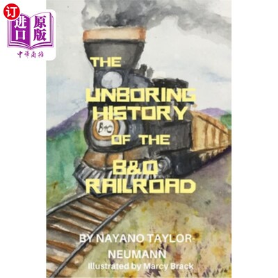 海外直订The Unboring History of the B&O Railroad B&O铁路的无趣历史