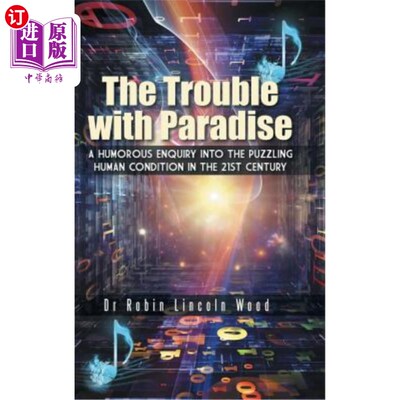 海外直订The Trouble with Paradise: A Humorous Enquiry Into the Puzzling Human Condition  天堂的麻烦:对21世纪令人困