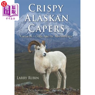 海外直订Crispy Alaskan Capers: Gram-pa's Cool Arctic Adventures 脆皮阿拉斯加刺山柑:爷爷的酷北极冒险