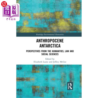 海外直订Anthropocene Antarctica: Perspectives from the Humanities, Law and Social Scienc 人类世南极洲:从人文、法律