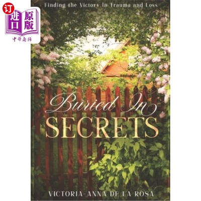 海外直订Buried In Secrets: Finding the Victory In Trauma and Loss 埋葬在秘密中:在创伤和损失中找到胜利