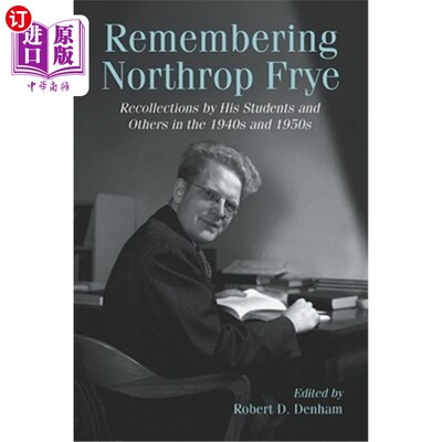 海外直订Remembering Northrop Frye: Recollections by His Students and Others in the 1940s 纪念诺斯罗普·弗莱:他的学生