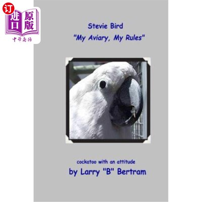 海外直订Stevie Bird: My Aviary, My Rules 史蒂夫·伯德:我的鸟舍，我的规则