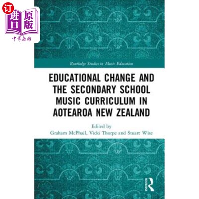 海外直订Educational Change and the Secondary School Music Curriculum in Aotearoa New Zea 教育变革与新西兰奥特罗瓦中