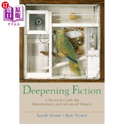 海外直订Deepening Fiction: A Practical Guide for Intermediate and Advanced Writers 深化小说：中级和高级作家的实用指