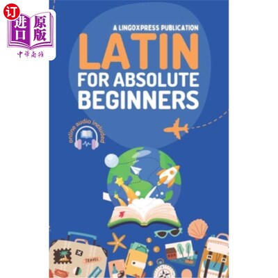 海外直订Latin for Absolute Beginners: Basic Words and Phrases Across 50 Themes with Onli 拉丁绝对初学者：基本的单词