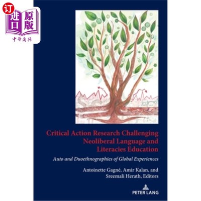 海外直订Critical Action Research Challenging Neoliberal Language and Literacies Educatio 挑战新自由主义语言和文化教