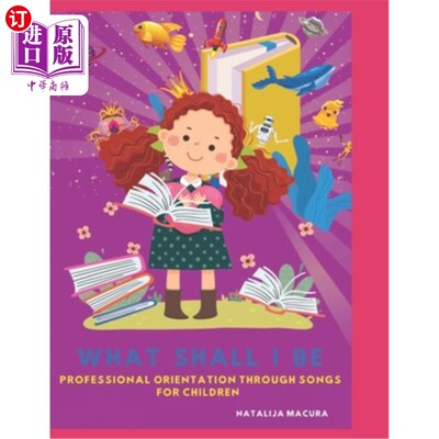 海外直订What shall I be: Professional Orientation through Songs for Children 我应该是什么：通过儿童歌曲进行专业指导