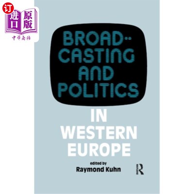 海外直订Broadcasting and Politics in Western Europe Broadcasting and Politics in Western Europe