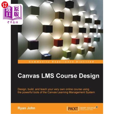 海外直订Canvas LMS Course Design: Design, create, and teach online courses using Canvas