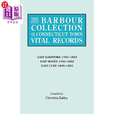 海外直订Barbour Collection of Connecticut Town Vital Records. Volume 10: East Hartford 1 巴伯收集康涅狄格镇生命记录