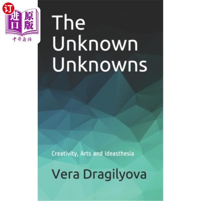 海外直订The Unknown Unknowns: Creativity, Arts and Ideasthesia 未知的未知:创造力、艺术和感觉