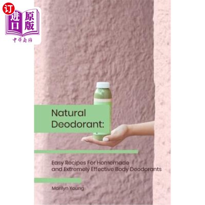 海外直订医药图书Natural Deodorant: Easy Recipes For Homemade and Extremely Effective Body Deodor 天然除臭剂：自制且