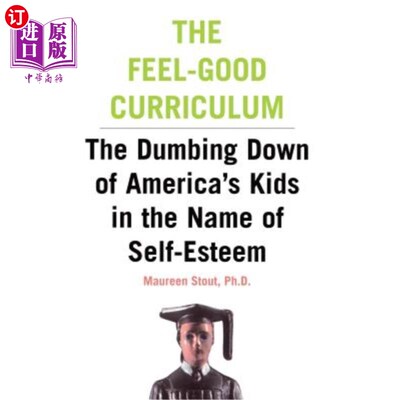 海外直订The Feel-Good Curriculum: The Dumbing-Down of America's Kids in the Name of Self 自我感觉良好的课程:以自尊