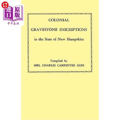 海外直订Colonial Gravestone Inscriptions in the State of New Hampshire. from Collections 新罕布夏州殖民时期的墓碑铭