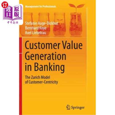 海外直订Customer Value Generation in Banking: The Zurich Model of Customer-Centricity 银行中的客户价值产生:以客户为