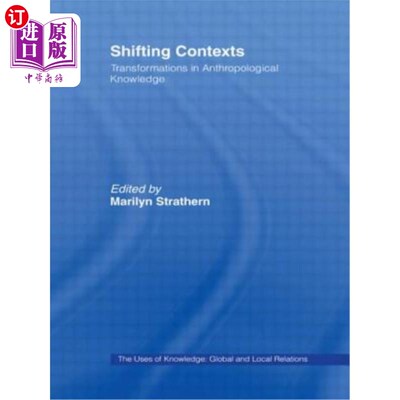 海外直订Shifting Contexts: Transformations in Anthropological Knowledge 改变环境