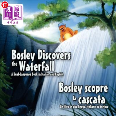 海外直订Bosley Discovers the Waterfall - A Dual Language Book in Italian and English: Bo 博斯利发现瀑布-意大利语和
