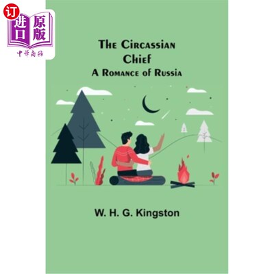 海外直订The Circassian Chief; A Romance of Russia 切尔克斯酋长;俄罗斯传奇
