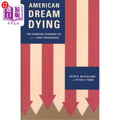 海外直订American Dream Dying: The Changing Economic Lot of the Least Advantaged 美国梦的死亡：最不有利的经济变化