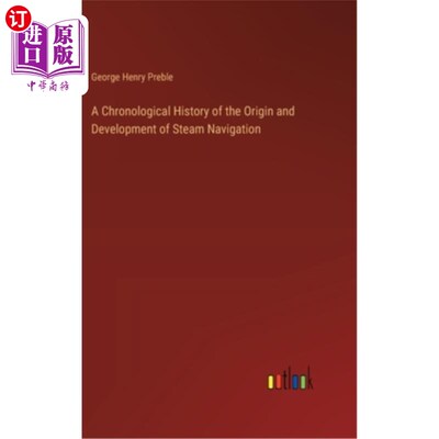 海外直订A Chronological History of the Origin and Development of Steam Navigation 《蒸汽航海的起源和发展年代史》