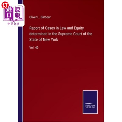 海外直订Report of Cases in Law and Equity determined in the Supreme Court of the State o 纽约州最高法院裁决的法律和