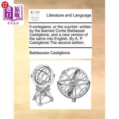 海外直订Il cortegiano, or the courtier: written by the learned Conte Baldassar Castiglio 《Il corteg