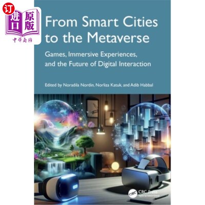 海外直订From Smart Cities to the Metaverse: Games, Immersive Experiences, and the Future 从智慧城市到虚拟世界：游戏
