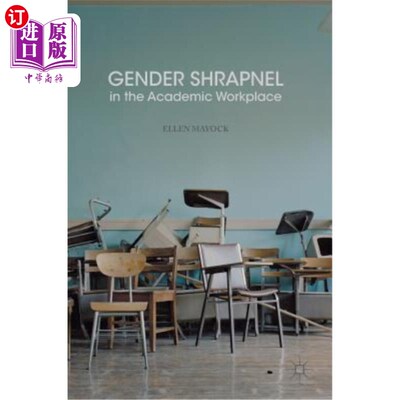 海外直订Gender Shrapnel in the Academic Workplace 学术工作场所的性别弹片