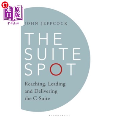 海外直订The Suite Spot: Reaching, Leading and Delivering the C-Suite 高管点:接触、领导和传递高管