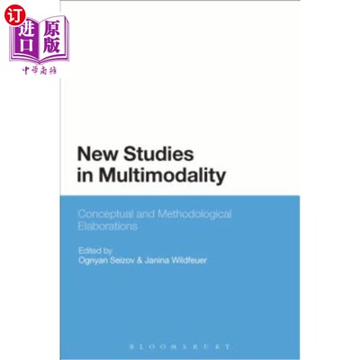 海外直订New Studies in Multimodality: Conceptual and Methodological Elaborations 多模态的新研究:概念和方法的阐述