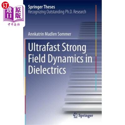 海外直订Ultrafast Strong Field Dynamics in Dielectrics 电介质中的超快强场动力学