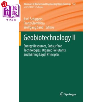 海外直订Geobiotechnology II: Energy Resources, Subsurface Technologies, Organic Pollutan 地球生物技术II：能源、地下