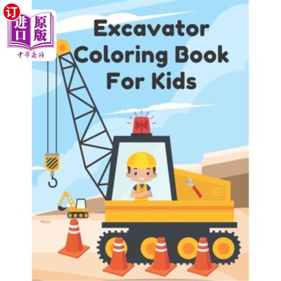 海外直订Excavator Coloring Book For Kids: Including Excavators, Cranes, Dump Trucks, Cem 挖掘机涂色书为孩子们：包括