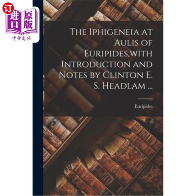 海外直订现代希腊语 The Iphigeneia at Aulis of Euripides, with Introduction and Notes by Clinton E.  欧里庇得斯的奥
