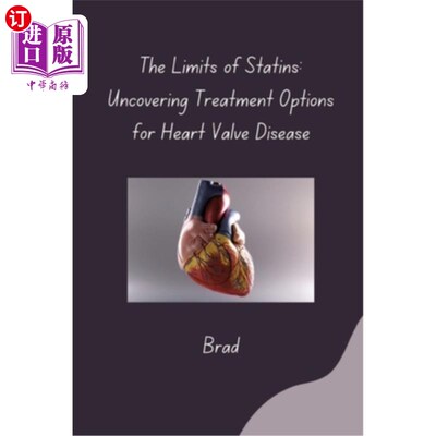 海外直订医药图书The Limits of Statins: Uncovering Treatment Options for Heart Valve Disease 他汀类药物的局限性：揭
